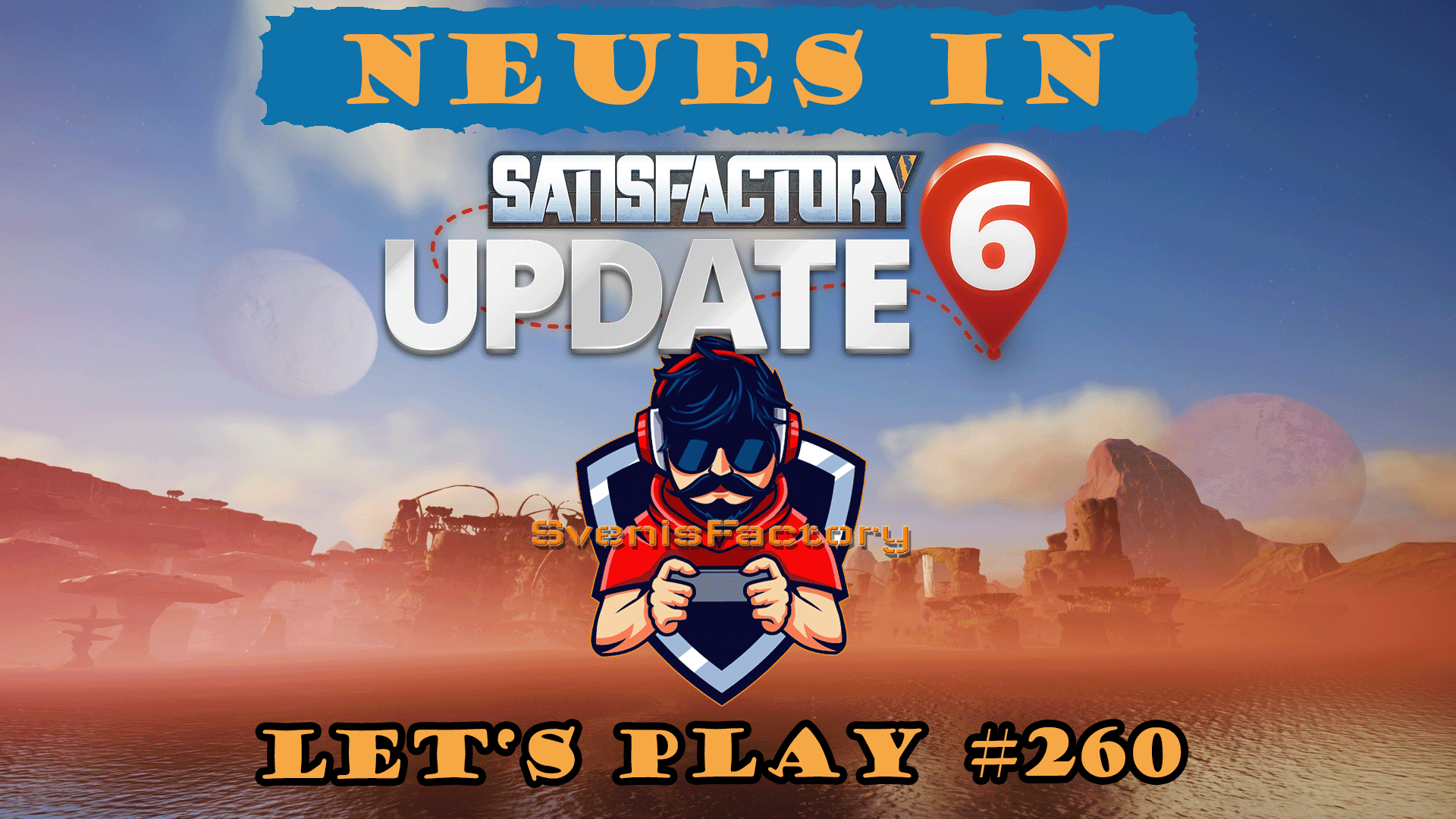 Neues in Update 6 – Satisfactory Let’s Play 260 – SvenisFactory